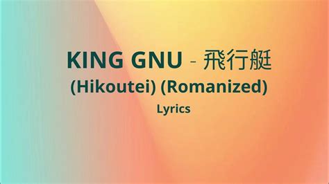 King Gnu Hikoutei 飛行艇 Lyrics Romanized Youtube Music