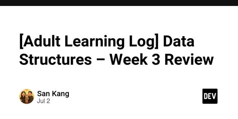 Adult Learning Log Data Structures Week 3 Review Dev Community