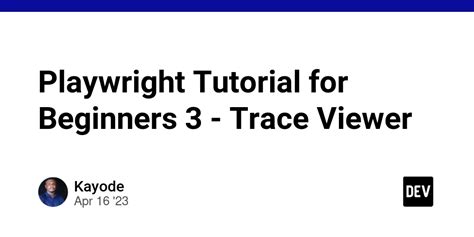 Playwright Tutorial For Beginners 3 Trace Viewer Dev Community