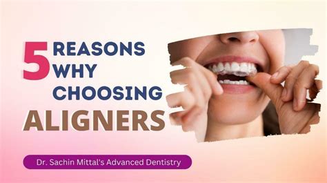5 Reasons Why Choosing Aligners For Straightening Your Teeth Is A Smart Way