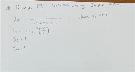 Solved Ix Desigh Pi Controller Using Ziegler Nichols