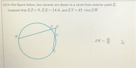 Solved A In The Figure Below Two Secants Are Drawn To A Circle From Exterior Point E