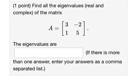 solved 1 point find all the eigenvalues real and complex