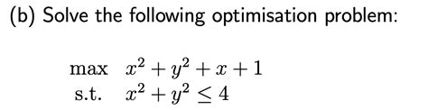 solved b solve the following optimisation problem max