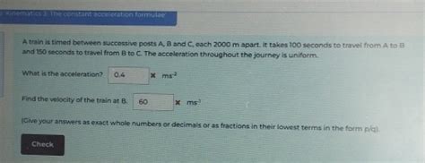 Solved Kinematics 3 The Constant Acceleration Formulae A Train Is
