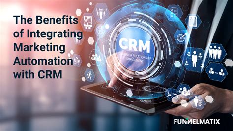 The Benefits Of Integrating Marketing Automation With Crm