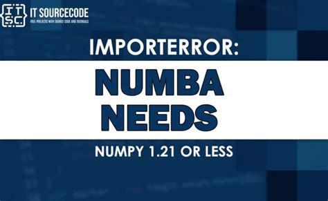 Importerror Numba Needs Numpy 121 Or Less Solved