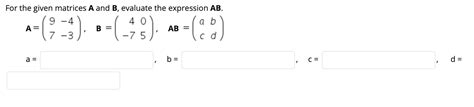 Solved For The Given Matrices A And B Evaluate The