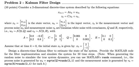 Problem 2 Kalman Filter Design 10 Points Consider