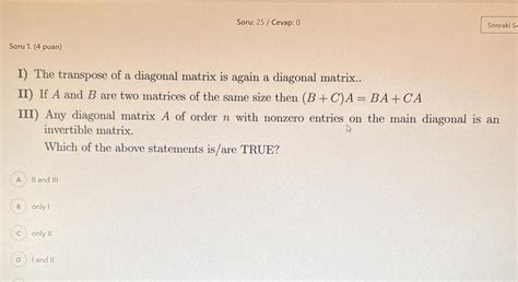 [answered] Soru 1 4 Puan A I The Transpose Of A Diagonal Matrix Is Kunduz