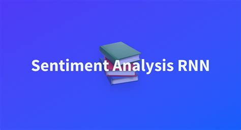 Sentiment Analysis Rnn A Hugging Face Space By Oleksiikondus