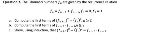 Solved Question 7 The Fibonacci Numbers Fn Are Given By The Chegg Com