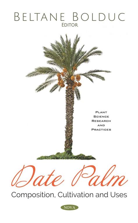 Date Palm Composition Cultivation And Uses Nova Science Publishers