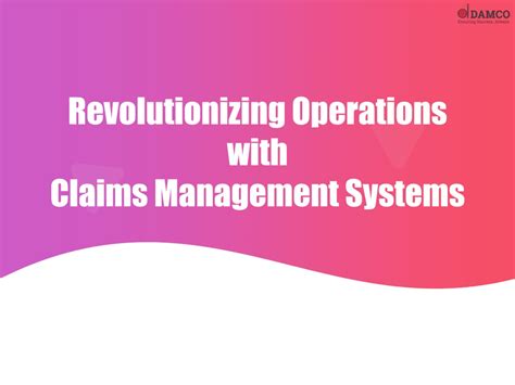 Ppt Revolutionizing Operations With Claims Management Systems Powerpoint Presentation Id