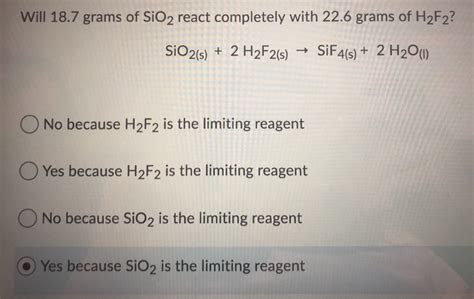 Solved Will 187 Grams Of Sio2 React Completely With 226