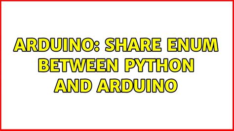 Arduino Share Enum Between Python And Arduino Youtube