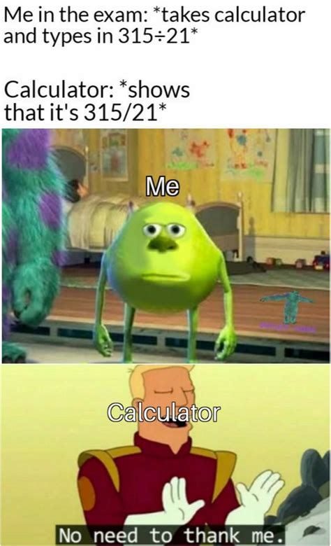Calculator No Need To Thank Me Know Your Meme
