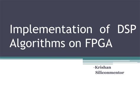 implementation of dsp algorithms on fpga pptx