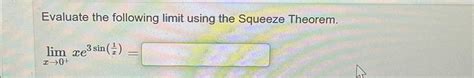 Solved Evaluate The Following Limit Using The Squeeze