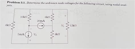 solved problem 3 1 determine the unknown node voltages for