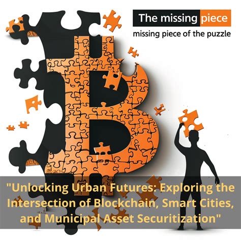 Unlocking Urban Futures Exploring The Intersection Of Blockchain Smart Cities And Municipal