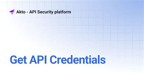 Get Api Credentials Akto Api Security Platform