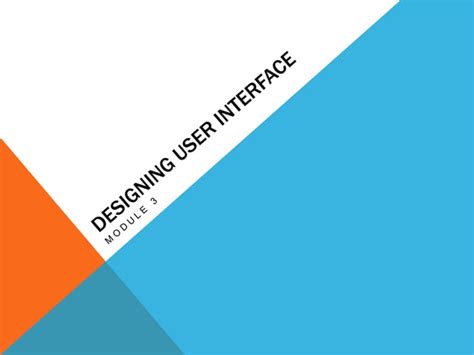 Designing User Interface Module 4 Ppt