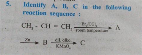 5 Identify Abc In The Following Reaction Sequence Begin Array L