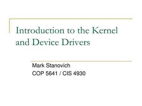 PPT Introduction To The Kernel And Device Drivers PowerPoint Presentation ID