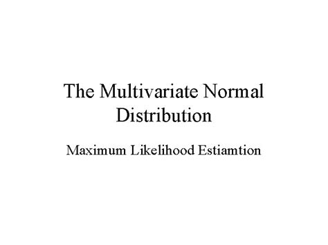 maximum likelihood estimation multivariate normal distribution the method