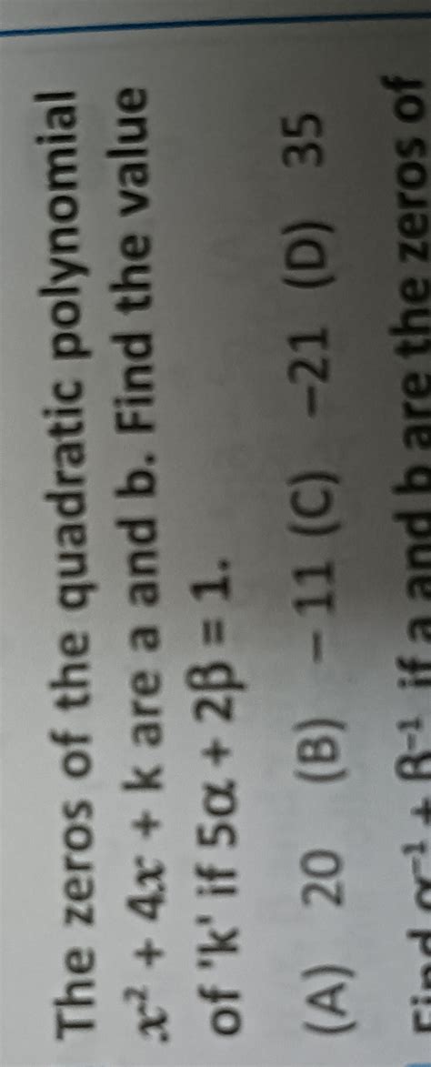 The Zeros Of The Quadratic Polynomial X { 2 } 4 X K Are A And B Fi