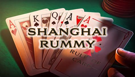 Learn To Play Shanghai Rummy Rules And Tips