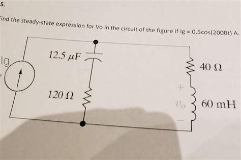 Solved Ind The Steady State Expression For V0 In The Circuit
