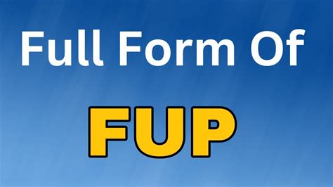 FUP Full Form/FUP meaning या मतलब क्या होता है. - YouTube