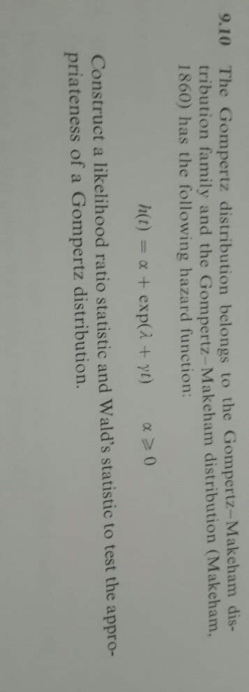 Solved 910 The Gompertz Distribution Belongs To The