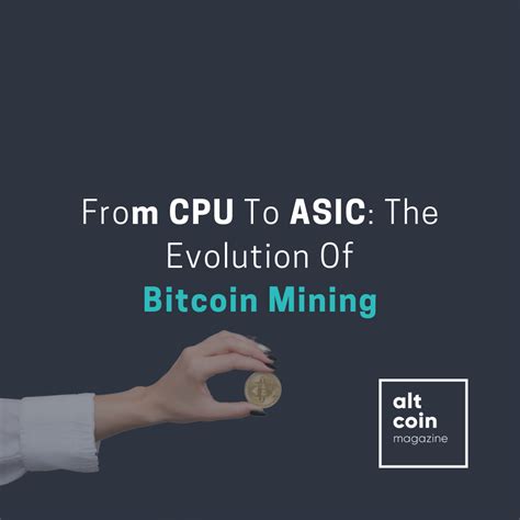 From Cpu To Asic The Evolution Of Bitcoin Mining By Andrey Costello The Capital Platform