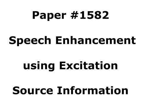 Ppt Speech Enhancement Using Excitation Source Information Powerpoint