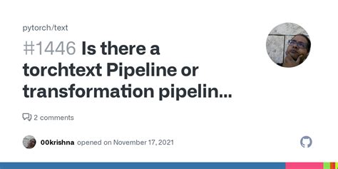 Is There A Torchtext Pipeline Or Transformation Pipeline For Issue Pytorch Text