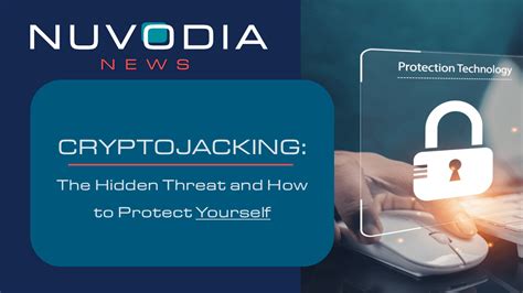 Cryptojacking The Hidden Threat And How To Protect Yourself Nuvodia
