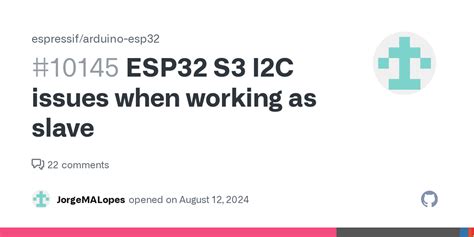 Esp32 S3 I2c Issues When Working As Slave · Issue 10145 · Espressif