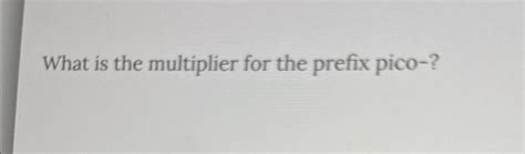 What Is The Multiplier For The Prefix Pico