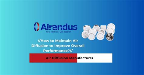 How To Maintain Air Diffusion To Improve Overall Performance