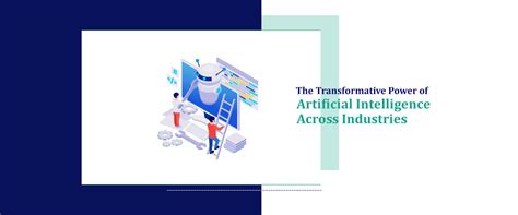 The Transformative Power Of Artificial Intelligence Across Industries
