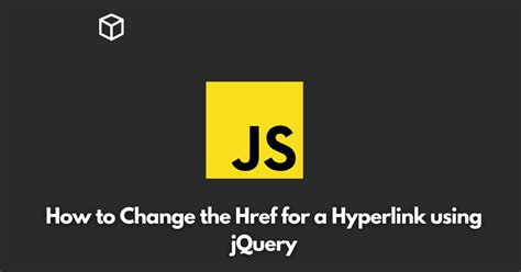 How To Change The Href For A Hyperlink Using JQuery Programming Cube