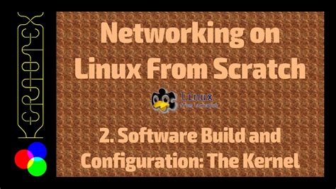 2 Software Build And Configuration The Kernel Networking On Linux From Scratch Youtube