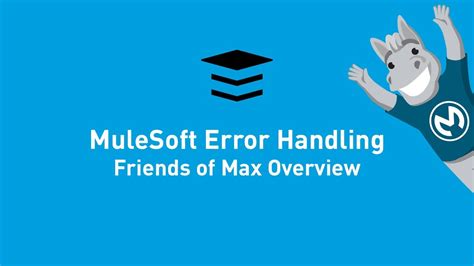 Mulesoft Error Handling Friends Of Max Overview