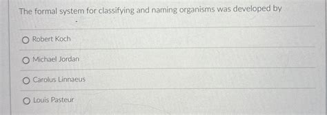solved the formal system for classifying and naming