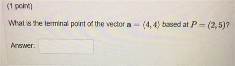 solved 1 point what is the terminal point of the vector a