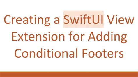 Creating A Swiftui View Extension For Adding Conditional Footers Youtube