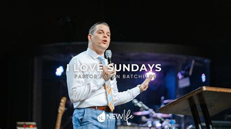 I Love Sundays Pastor Aaron Batchelor Youtube
